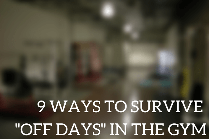 9 Ways to Survive “Off Days" in the Gym - Robertson Training Systems